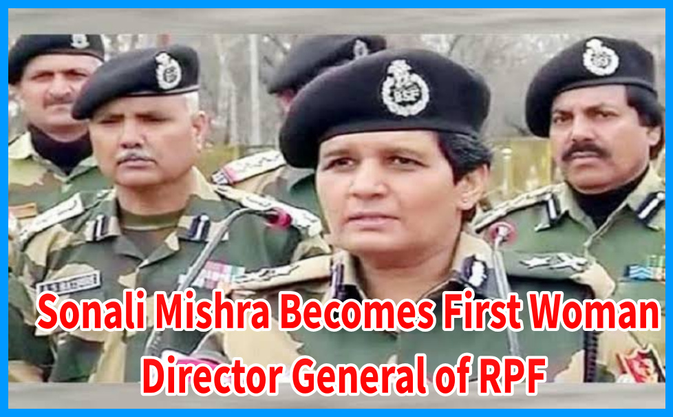 Sonali Mishra Becomes First Woman Director General of RPF